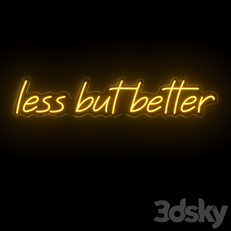 Less but better neon sign - Neon - 3D model